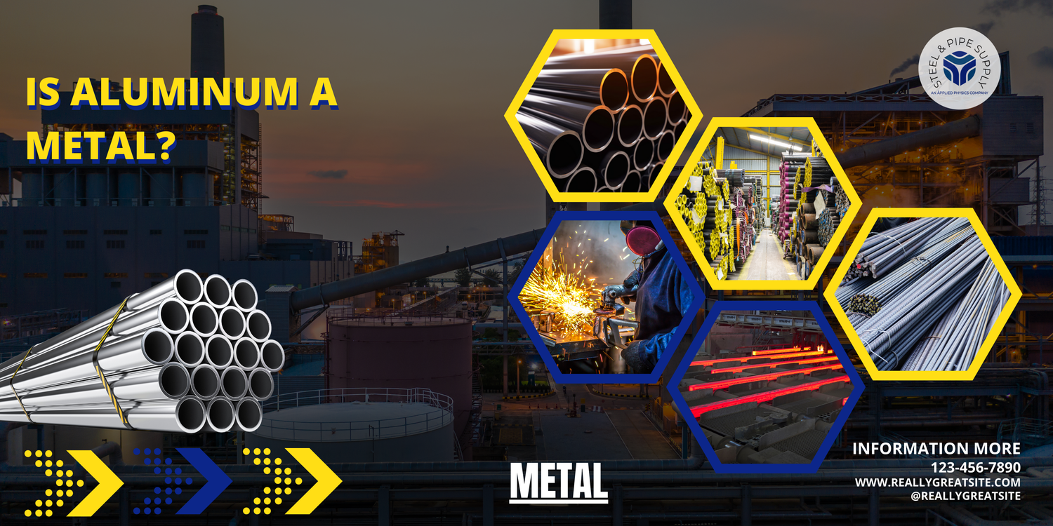 Is Aluminum a Metal? Exploring Its Properties and Uses – Steel & Pipe ...