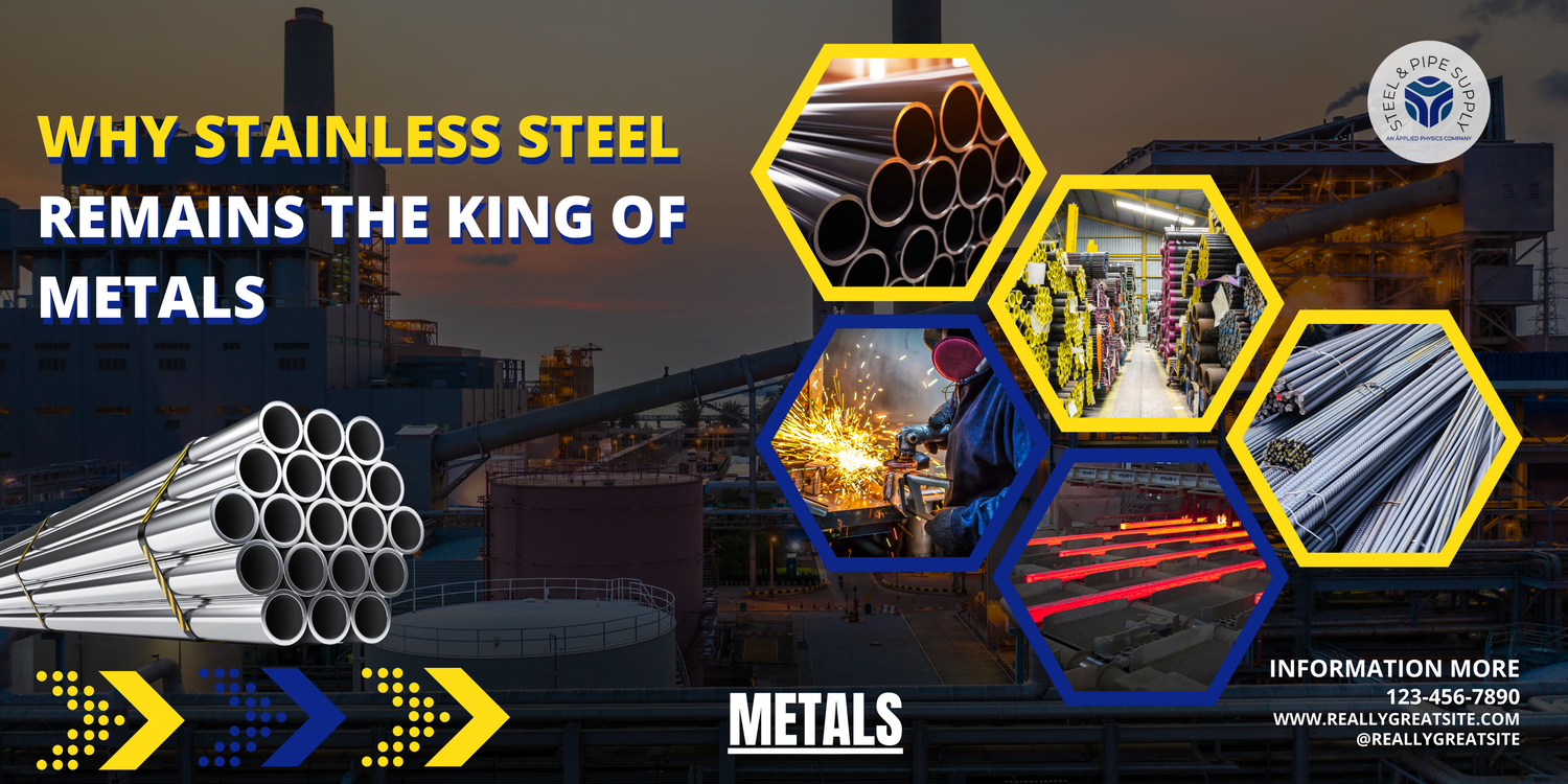Why Stainless Steel is the King of Metals: Strength, Durability ...